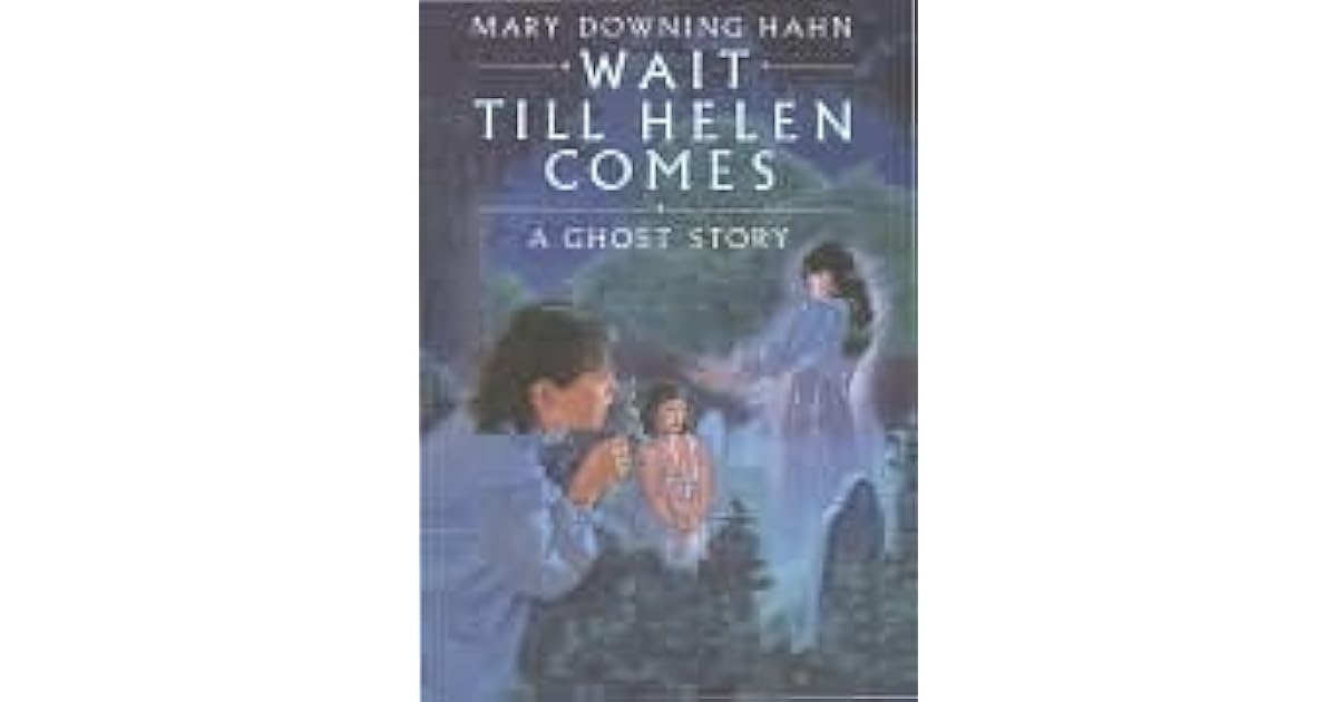 Wait Till Helen Comes: A Ghost Story by Mary Downing Hahn