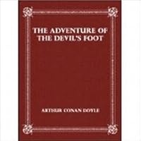 The Adventure of the Devil's Foot by Arthur Conan Doyle