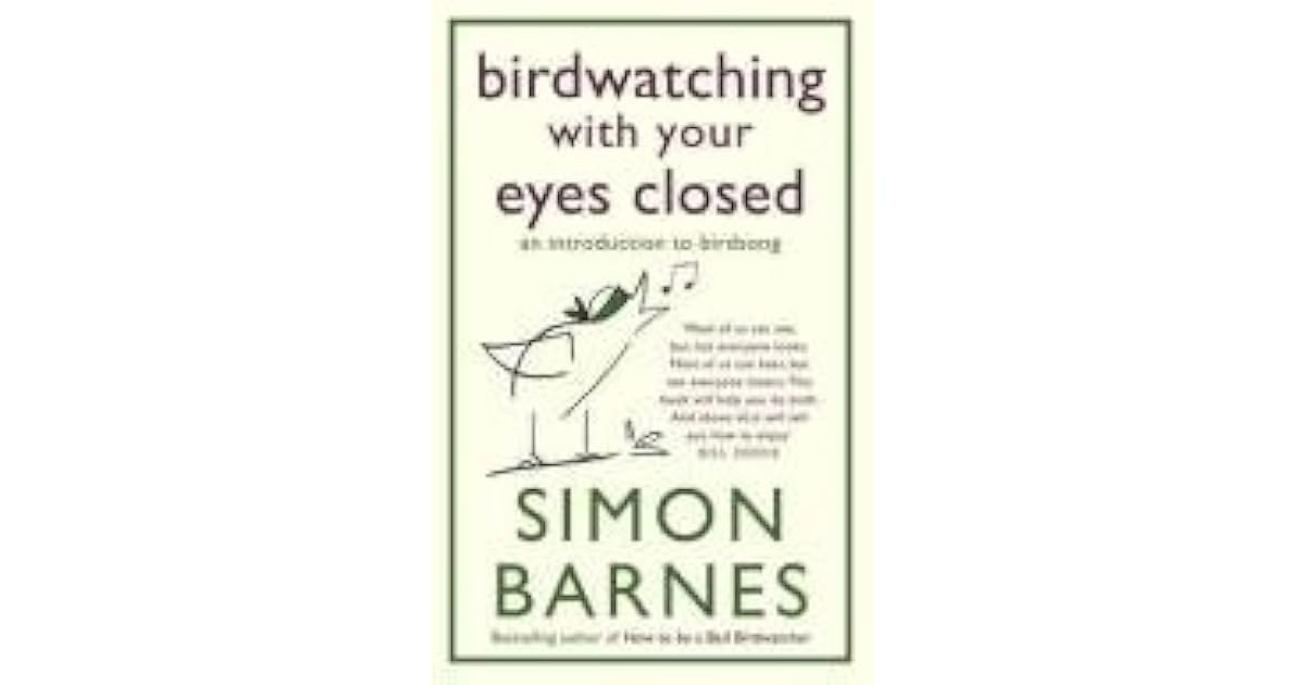 Birdwatching With Your Eyes Closed: An Introduction to Birdsong by ...