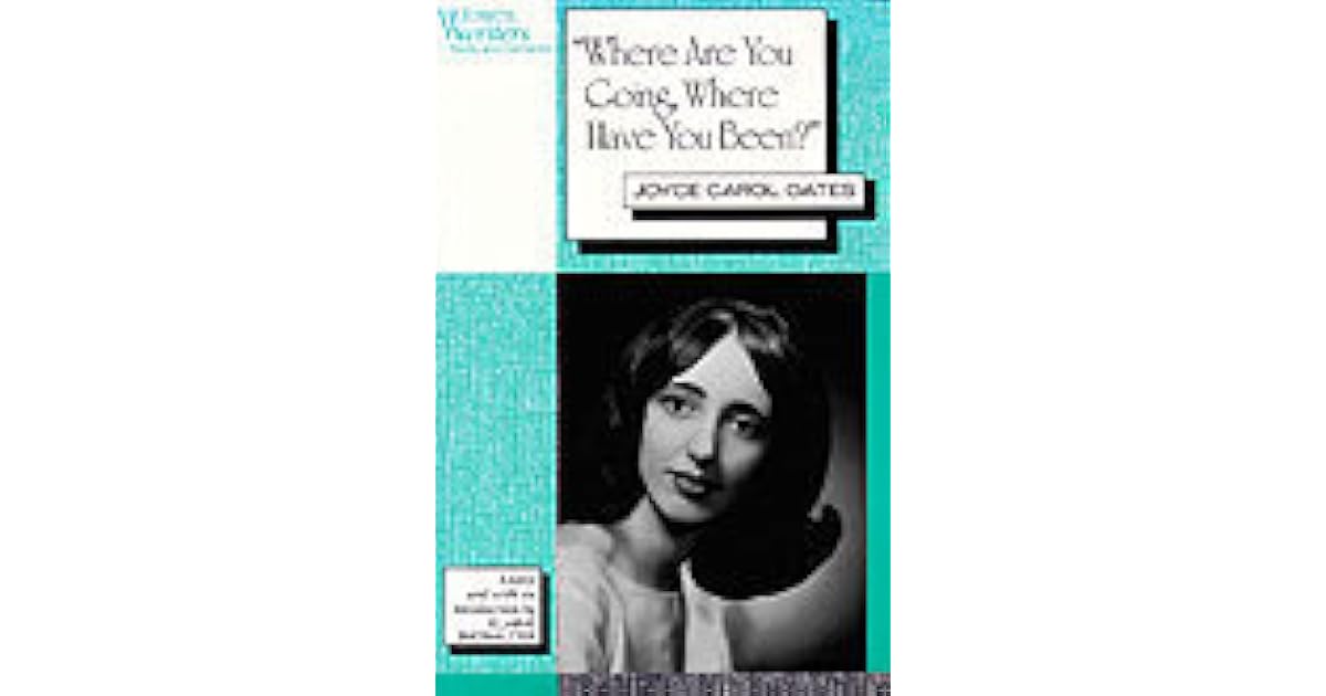 Where are You Going, Where Have You Been? by Joyce Carol Oates