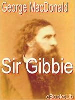 Sir Gibbie (Sir Gibbie, #1) by George MacDonald
