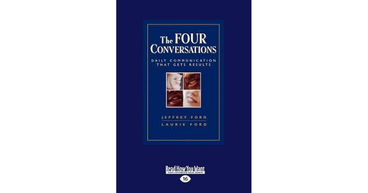 The Four Conversations: Daily Communication That Gets Results by ...