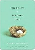 Ten Poems to Set You Free by Roger Housden