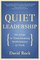 Quiet Leadership: Six Steps to Transforming Performance at Work by ...