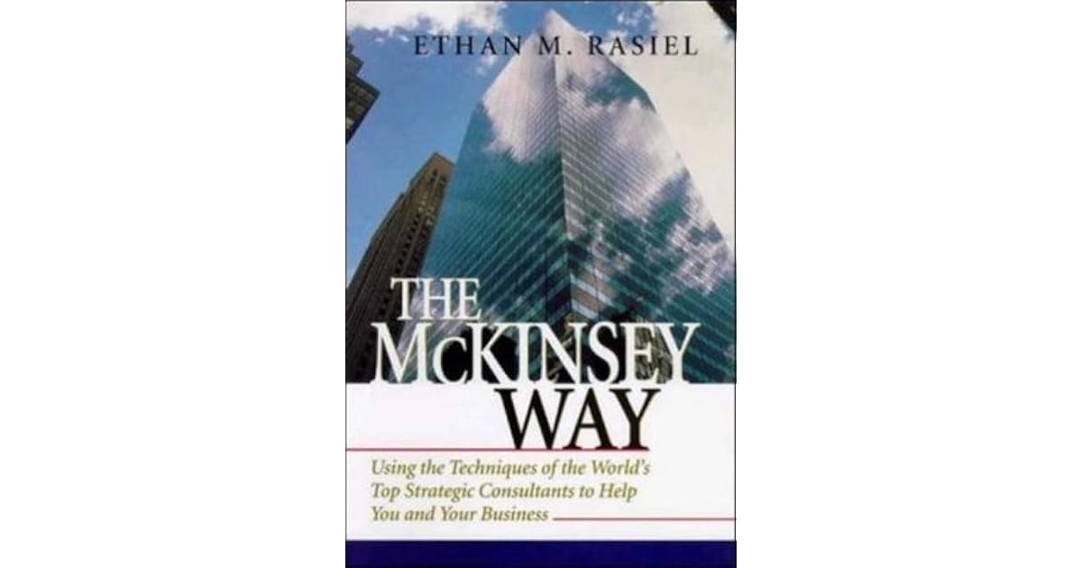 The McKinsey Way: Using the Techniques of the World's Top Strategic ...