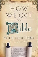 How We Got the Bible by Neil R. Lightfoot