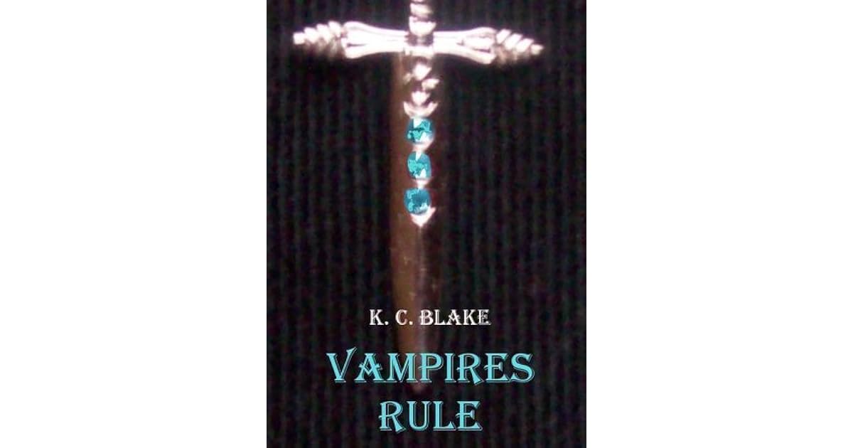 Vampires Rule (Rule, #1) by K.C. Blake