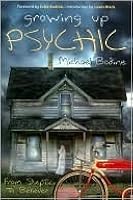 Growing Up Psychic: From Skeptic to Believer by Michael Bodine