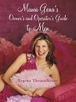 Mama Gena's Owner's and Operator's Guide to Men by Regena Thomashauer