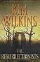 The Resurrectionists by Kim Wilkins