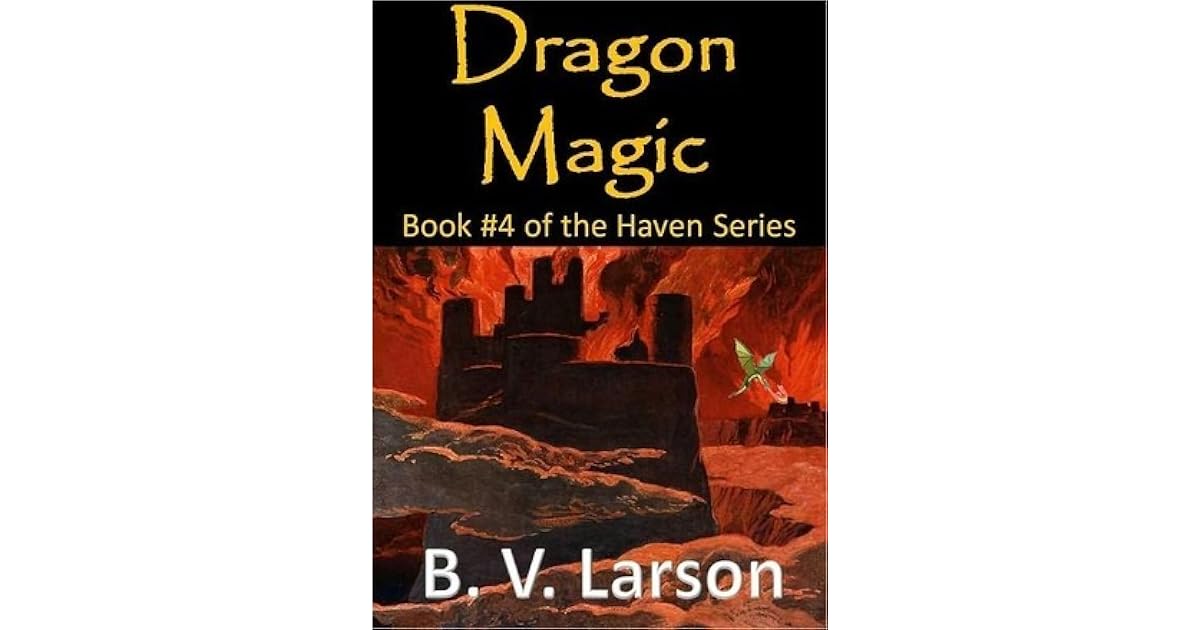 Dragon Magic (Haven, #4) by B.V. Larson