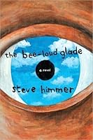 The Bee-Loud Glade by Steve Himmer