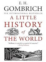 A Little History of the World by E.H. Gombrich