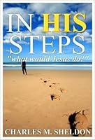 In His Steps by Charles M. Sheldon