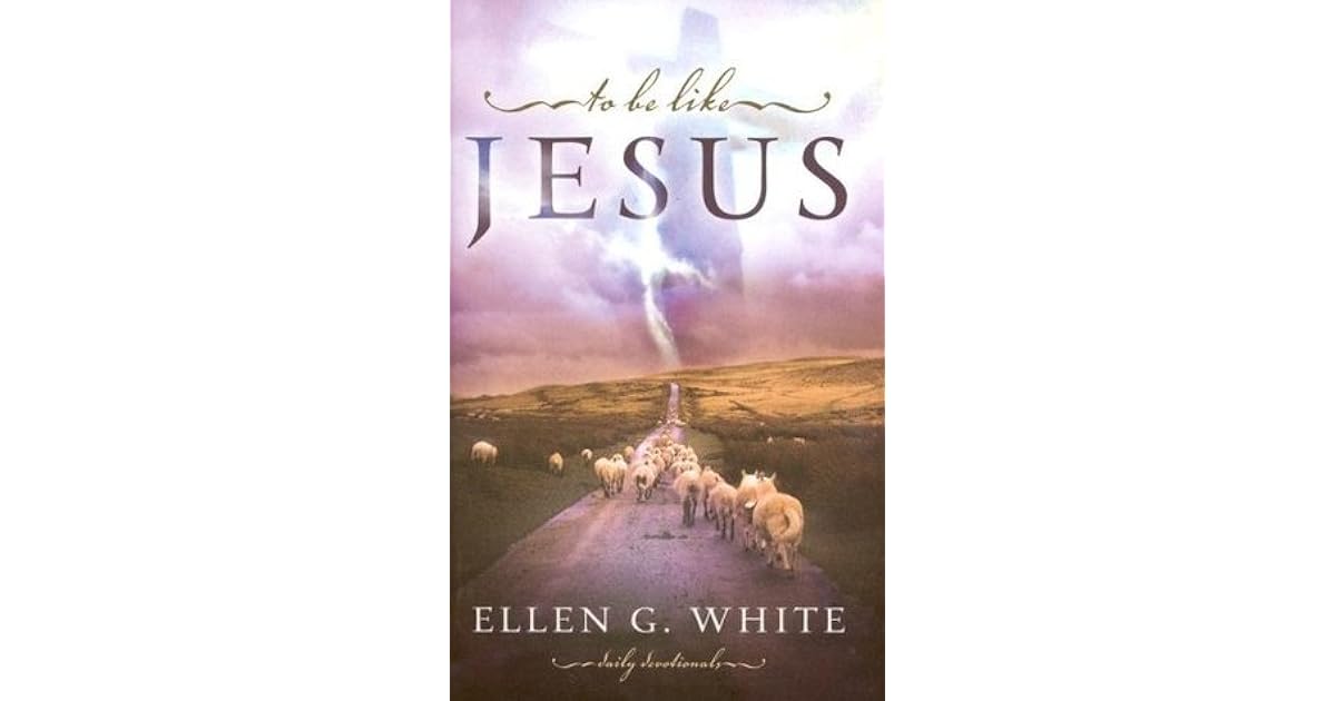 To Be Like Jesus by Ellen G. White
