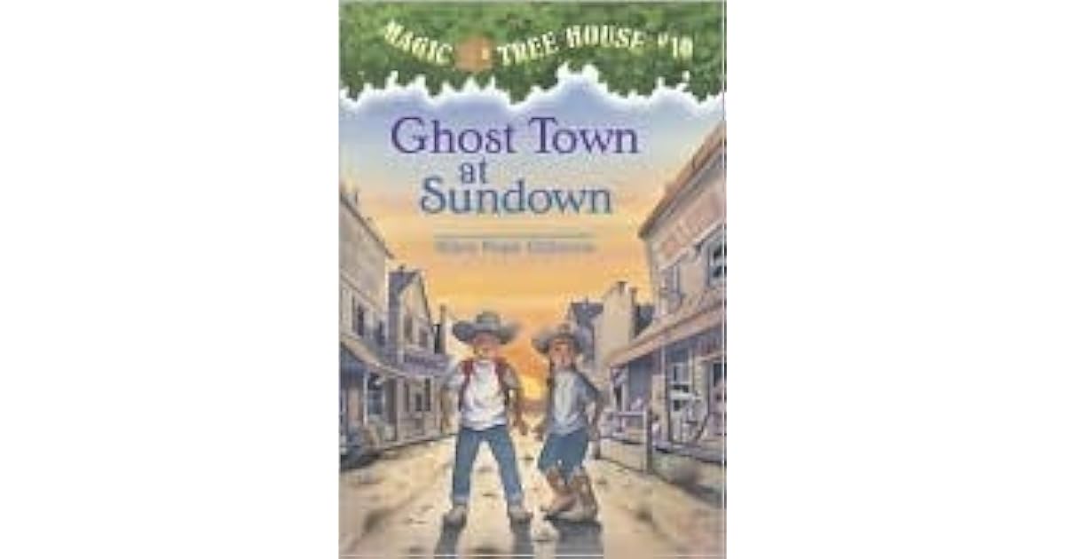 Ghost Town At Sundown (Magic Tree House #10) by Mary Pope Osborne