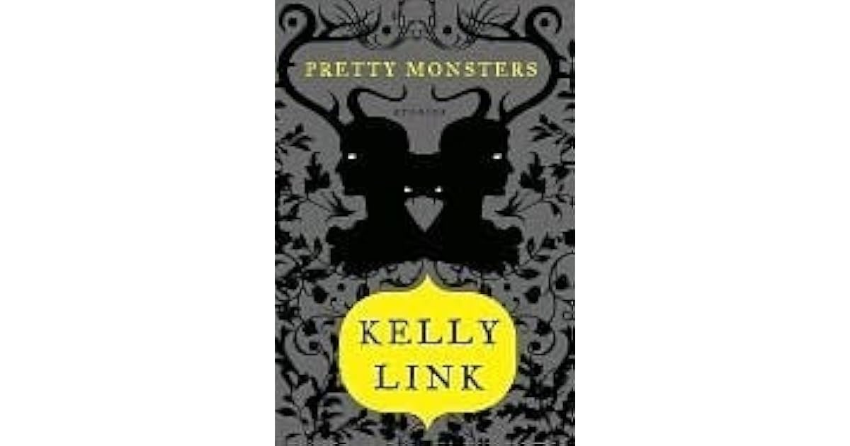Pretty Monsters: Stories by Kelly Link