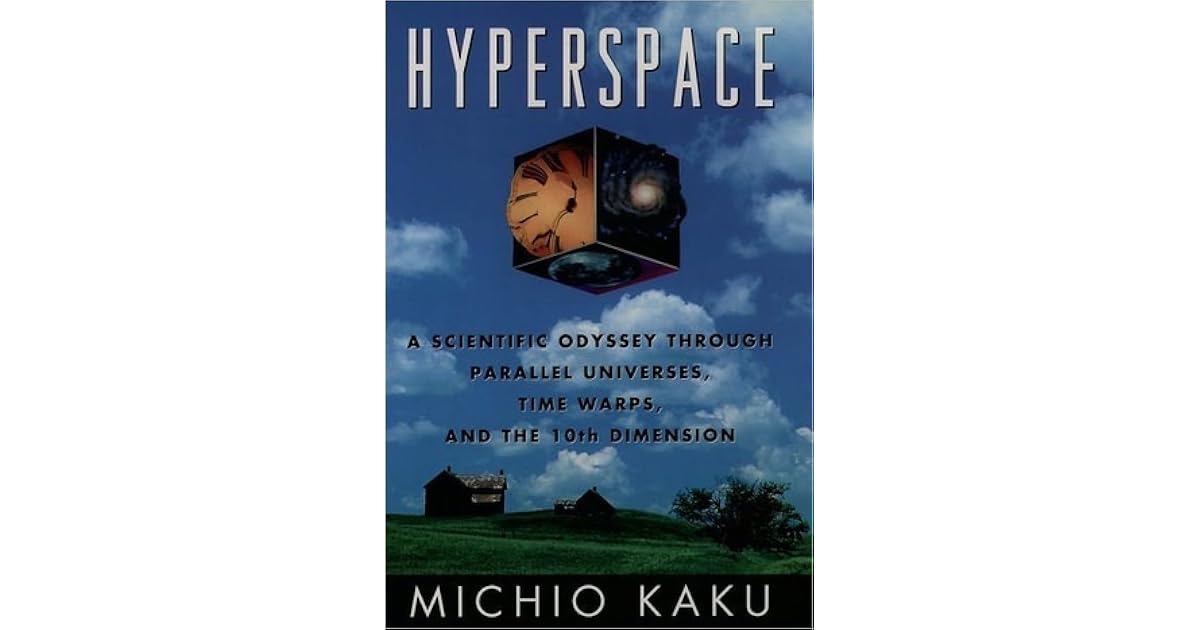 Hyperspace: A Scientific Odyssey Through Parallel Universes, Time Warps ...