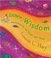 Inner Wisdom by Louise L. Hay