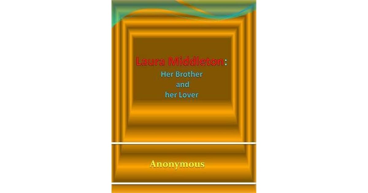 Laura Middleton - Her Brother and Her Lover by Anonymous