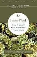 Inner Work: Using Dreams and Active Imagination for Personal Growth by ...