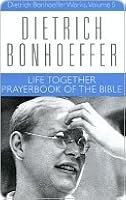 Life Together and Prayerbook of the Bible by Dietrich Bonhoeffer