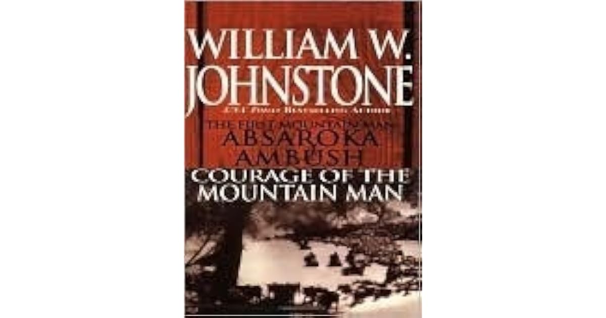 Absaroka Ambush / Courage of the Mountain Man by William W. Johnstone