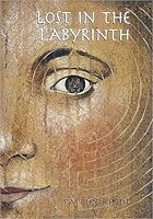 Lost in the Labyrinth by Patrice Kindl