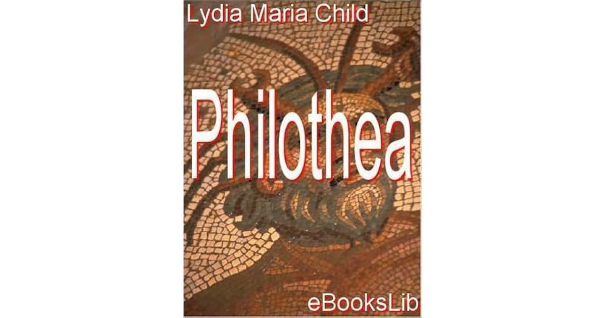 Philothea: A Romance by Lydia Maria Francis Child
