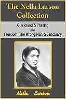 The Complete Fiction of Nella Larsen: Passing, Quicksand, and the ...