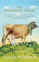 The Mammoth Cheese by Sheri Holman