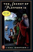 The Secret of Platform 13 by Eva Ibbotson