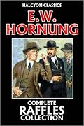 A.J. Raffles, The Gentleman Thief Series by E.W. Hornung