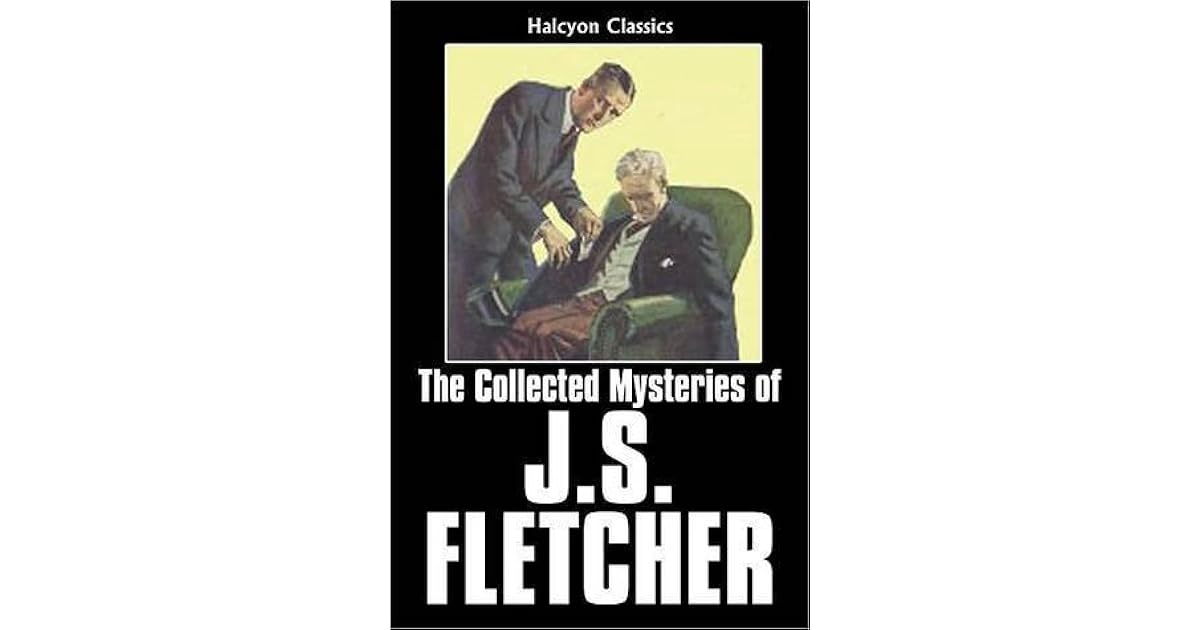 The Collected Mysteries of J.S. Fletcher by J.S. Fletcher