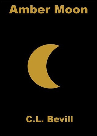 Amber Moon (Moon Trilogy, #2) by C.L. Bevill