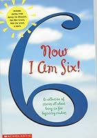 Now I am Six! A Collection of Stories All About Being Six for Beginning ...