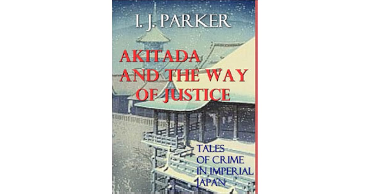 Akitada and the Way of Justice by I.J. Parker