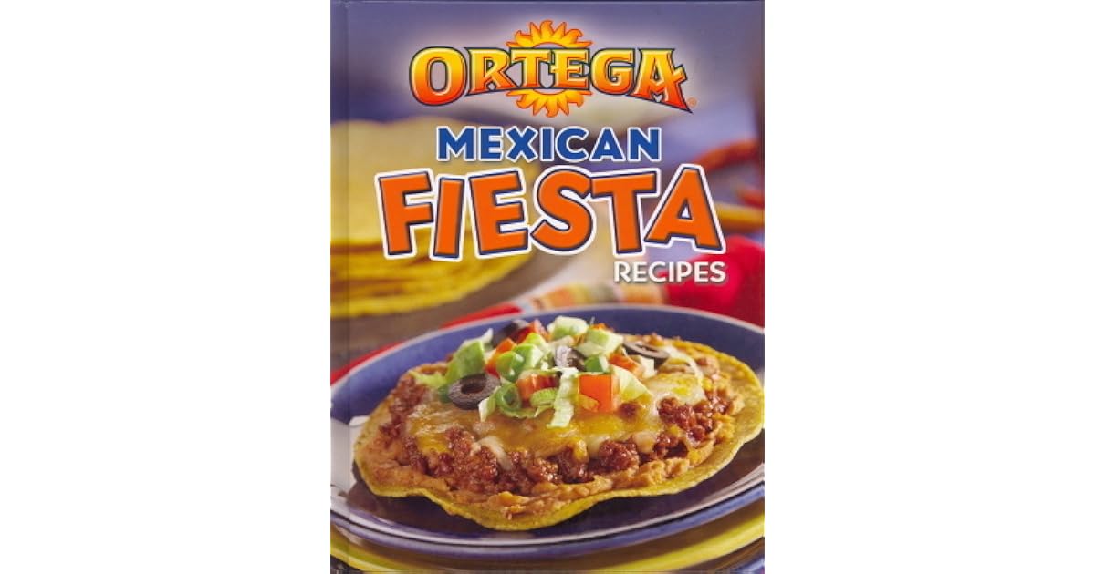 ORTEGA MEXICAN FIESTA RECIPES by INC. B & G FOODS