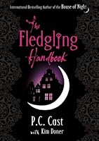 The Fledgling Handbook 101 by P.C. Cast