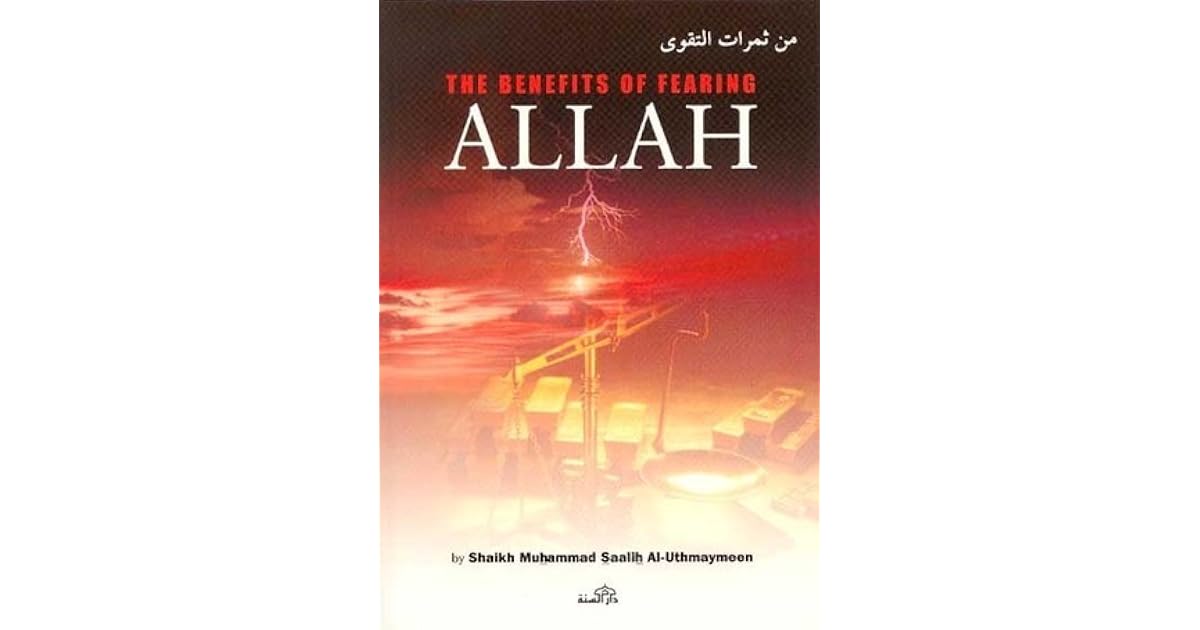 The Benefits of Fearing Allah by محمد بن صالح العثيمين