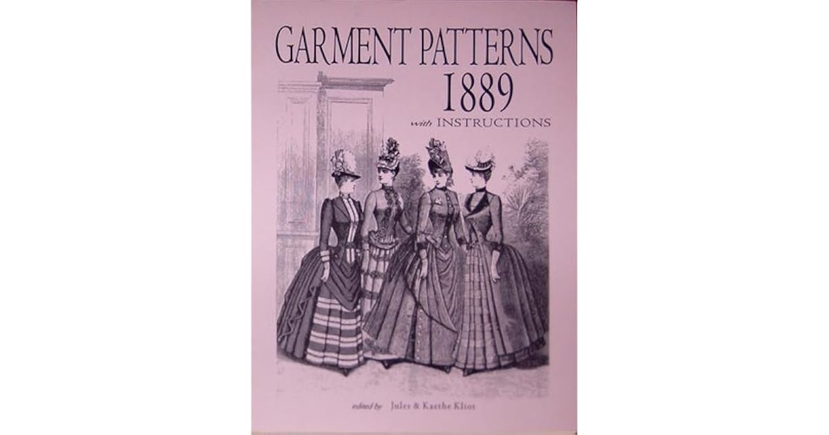 Garment Patterns 1889, with Instructions by Jules Kliot