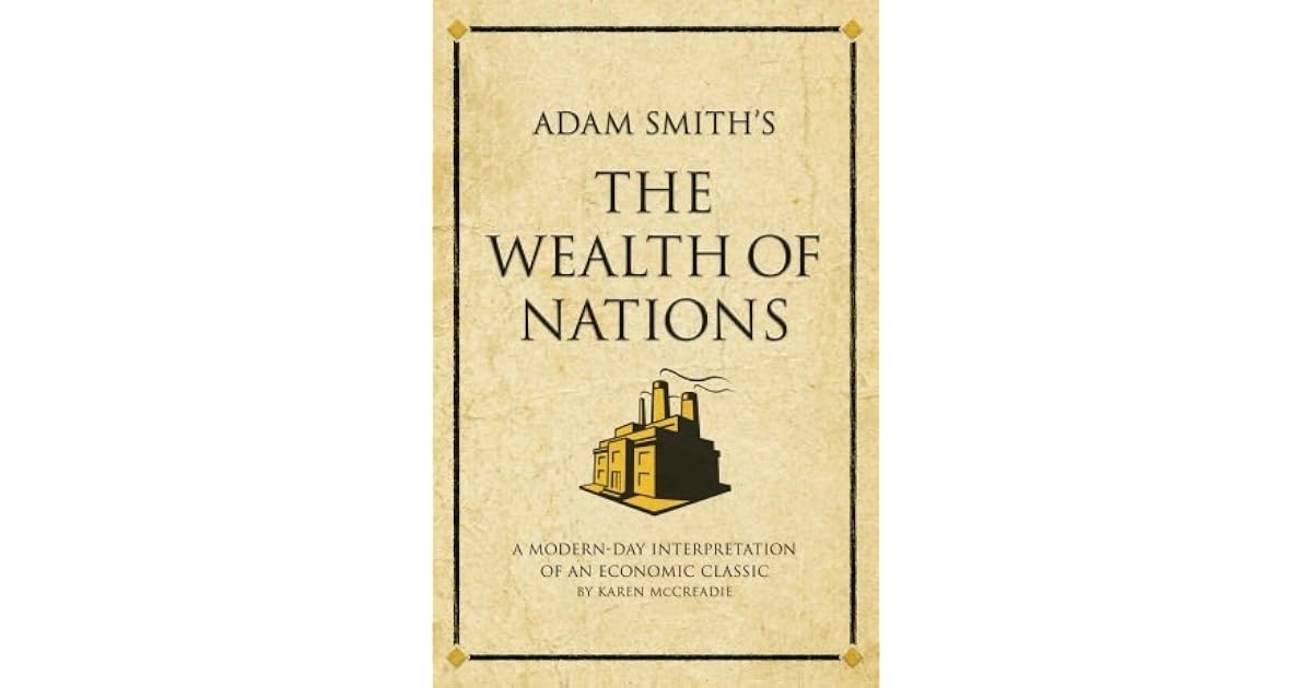 Adam Smith's The "Wealth of Nations": A Modern-day Interpretation of an ...