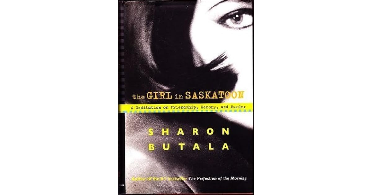 The Girl in Saskatoon: A meditation on Friendship, Memory, and Murder ...