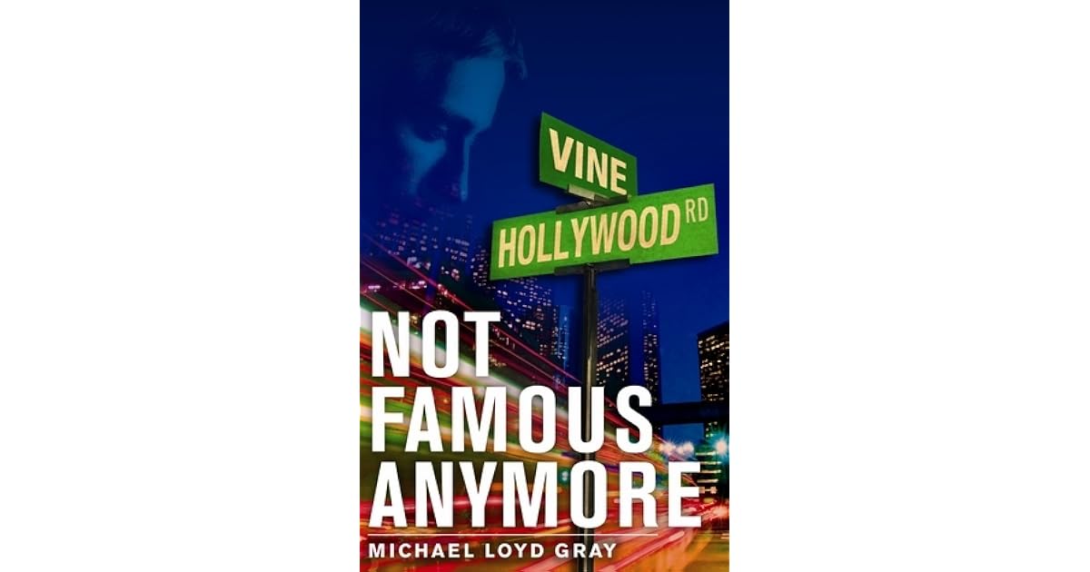 Not Famous Anymore by Michael Loyd Gray