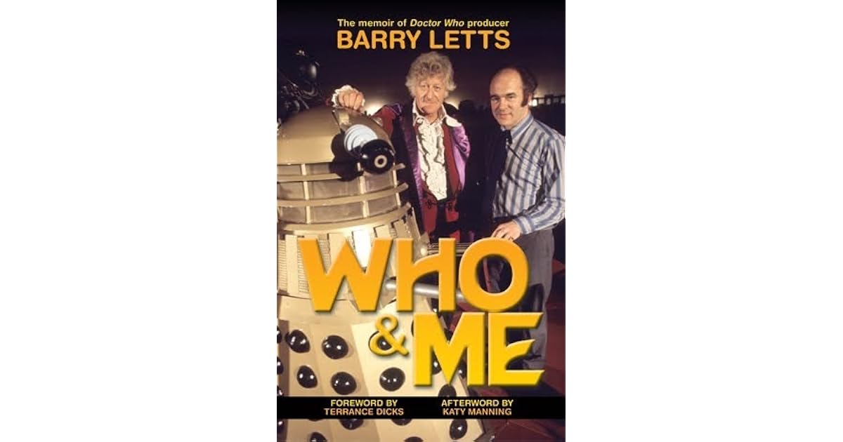 Who And Me: The Memoir Of Barry Letts, Doctor Who Producer 1969 1974 by ...
