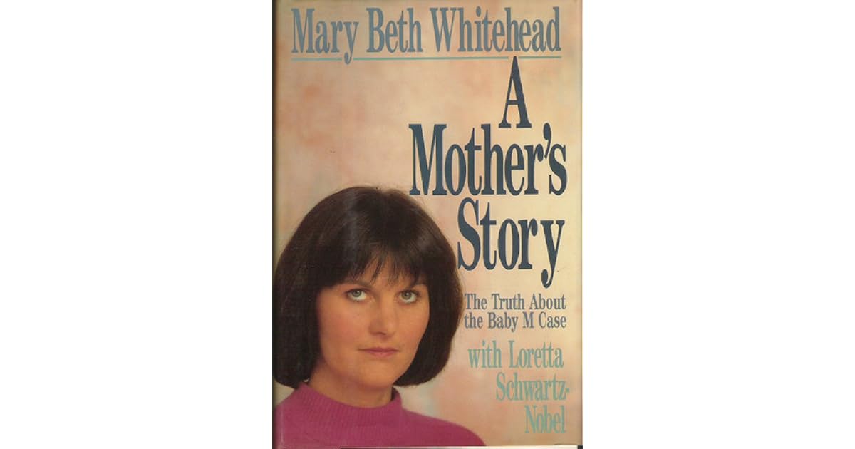 A Mother's Story: The Truth about the Baby M Case by Mary Beth Whitehead