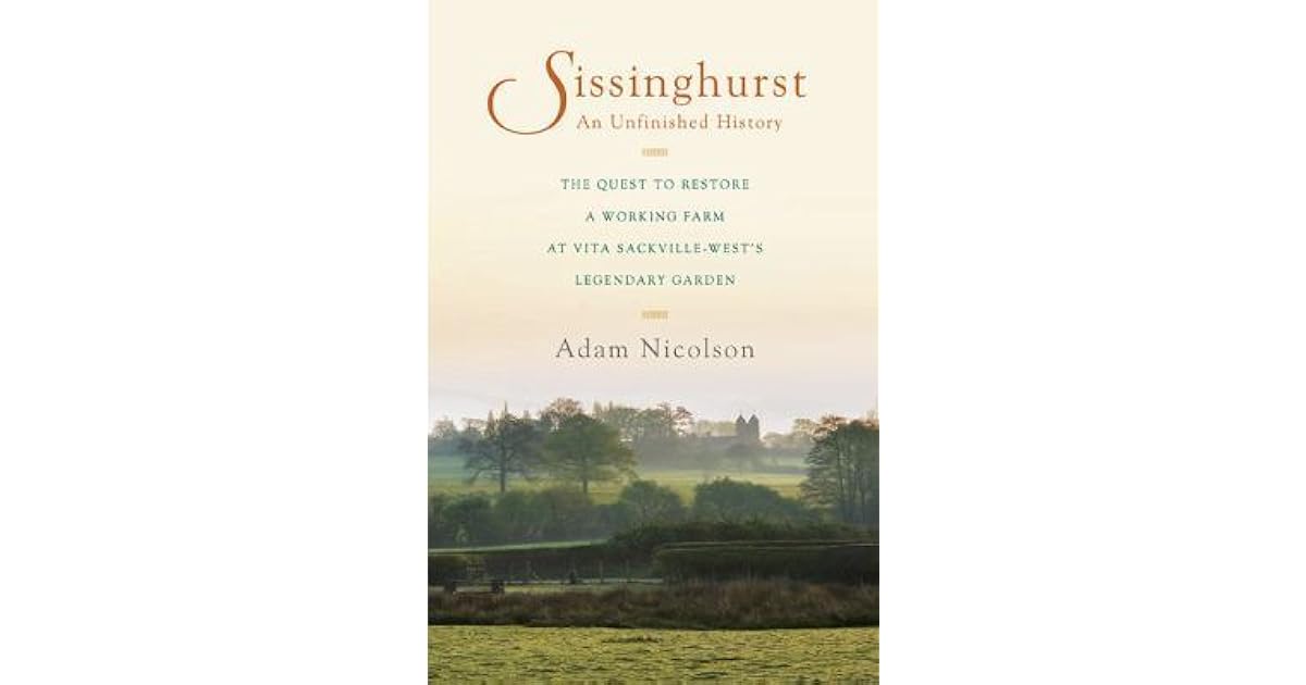 Sissinghurst: An Unfinished History by Adam Nicolson