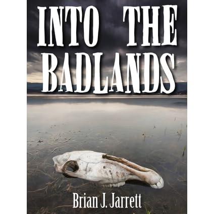 Into the Badlands by Brian J. Jarrett — Reviews, Discussion, Bookclubs ...