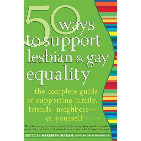 50 Ways to Support Lesbian and Gay Equality: The Complete Guide to ...