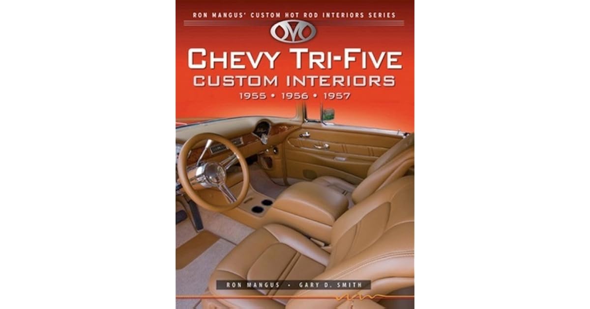 Chevy Tri-Five Custom Interiors: 1955, 1956, 1957 by Ron Mangus